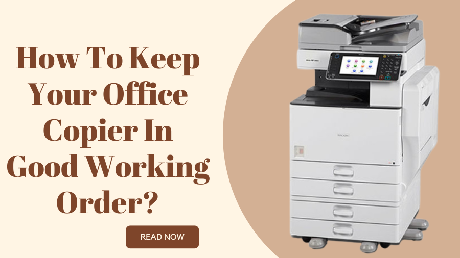 How To Keep Your Office Copier In Good Working Order? - Ricoh Color MFP ...