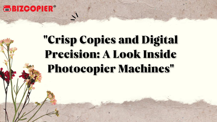 “Crisp Copies and Digital Precision: A Look Inside Photocopier Machines ...
