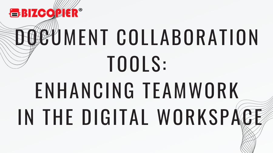 Document Collaboration Tools: Enhancing Teamwork in the Digital Workspace - Ricoh Color MFP ...