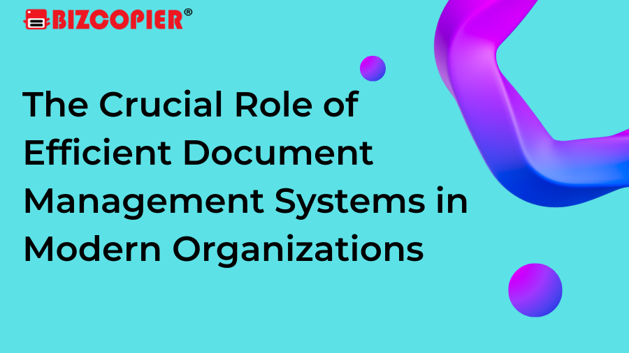 The Crucial Role of Efficient Document Management Systems in Modern Organizations - Ricoh Color ...